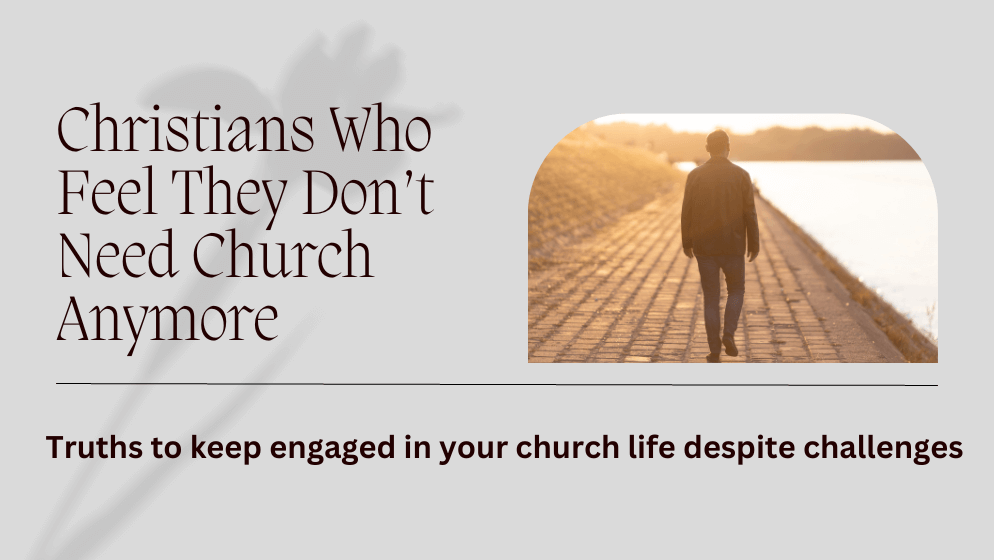 Christians Who Feel They Don’t Need Church Anymore – Proclaim & Defend