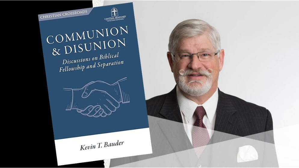 Communion & Disunion, by Kevin Bauder: A Review – Proclaim & Defend